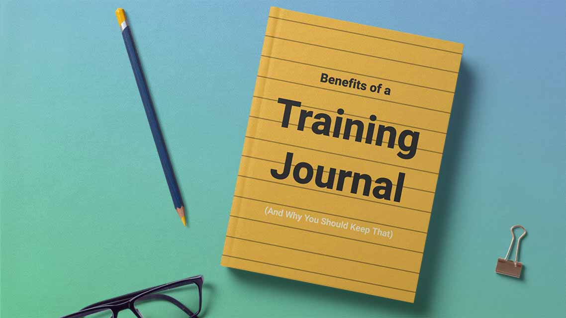Benefits Of A Training Journal And Why You Should Keep That Beyond